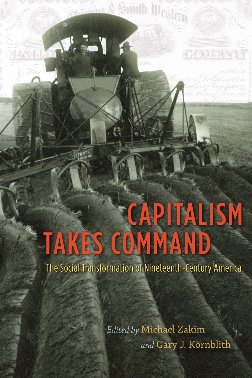 Capitalism Takes Command: The Social Transformation of 19th Century ...
