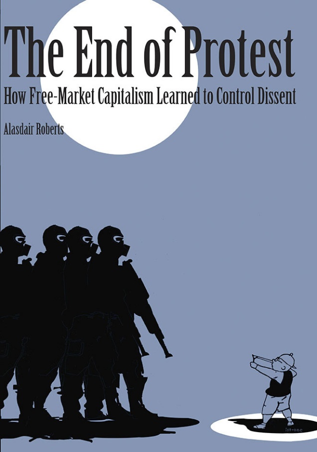 The End of Protest: How Free-Market Capitalism Learned to Control ...