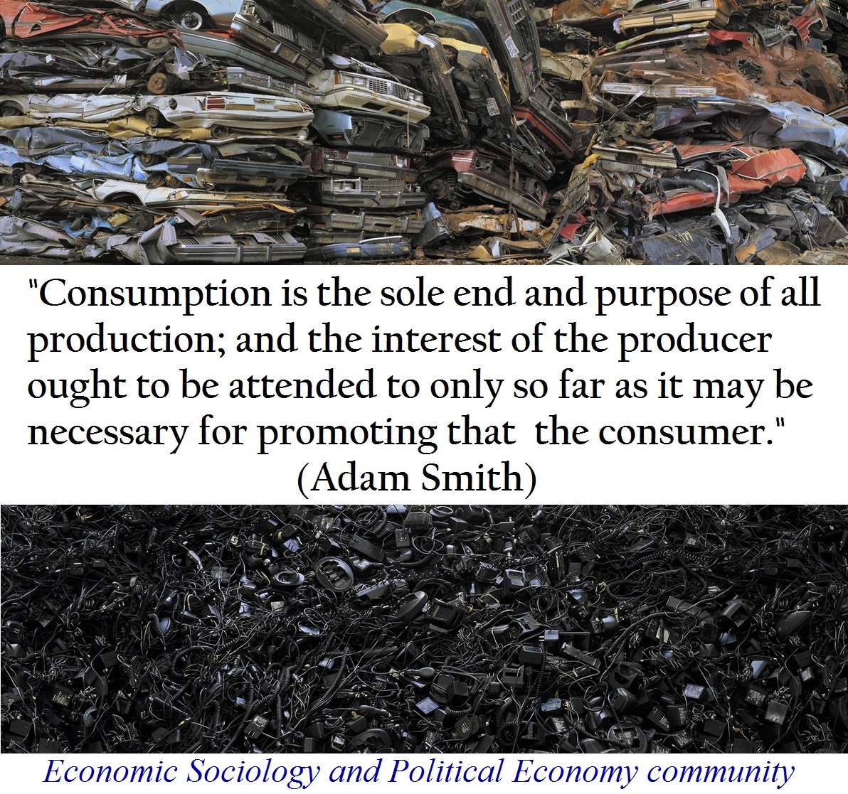 Adam Smith: “Consumption is the sole end and purpose of all production ...