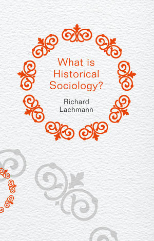 What is Historical Sociology? Understanding the origins of the current ...