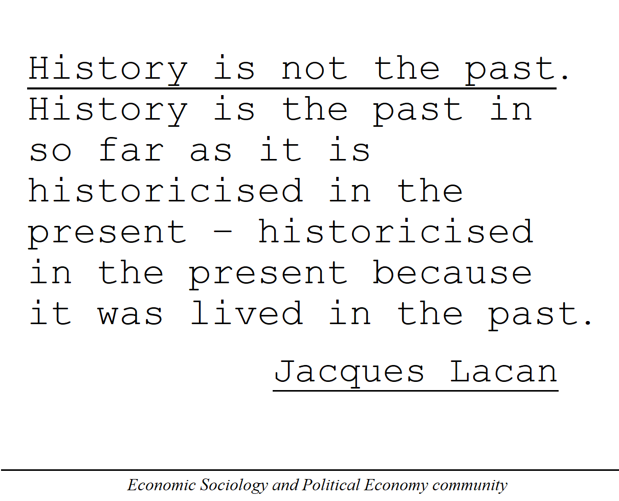 History is not the Past – Economic Sociology & Political Economy